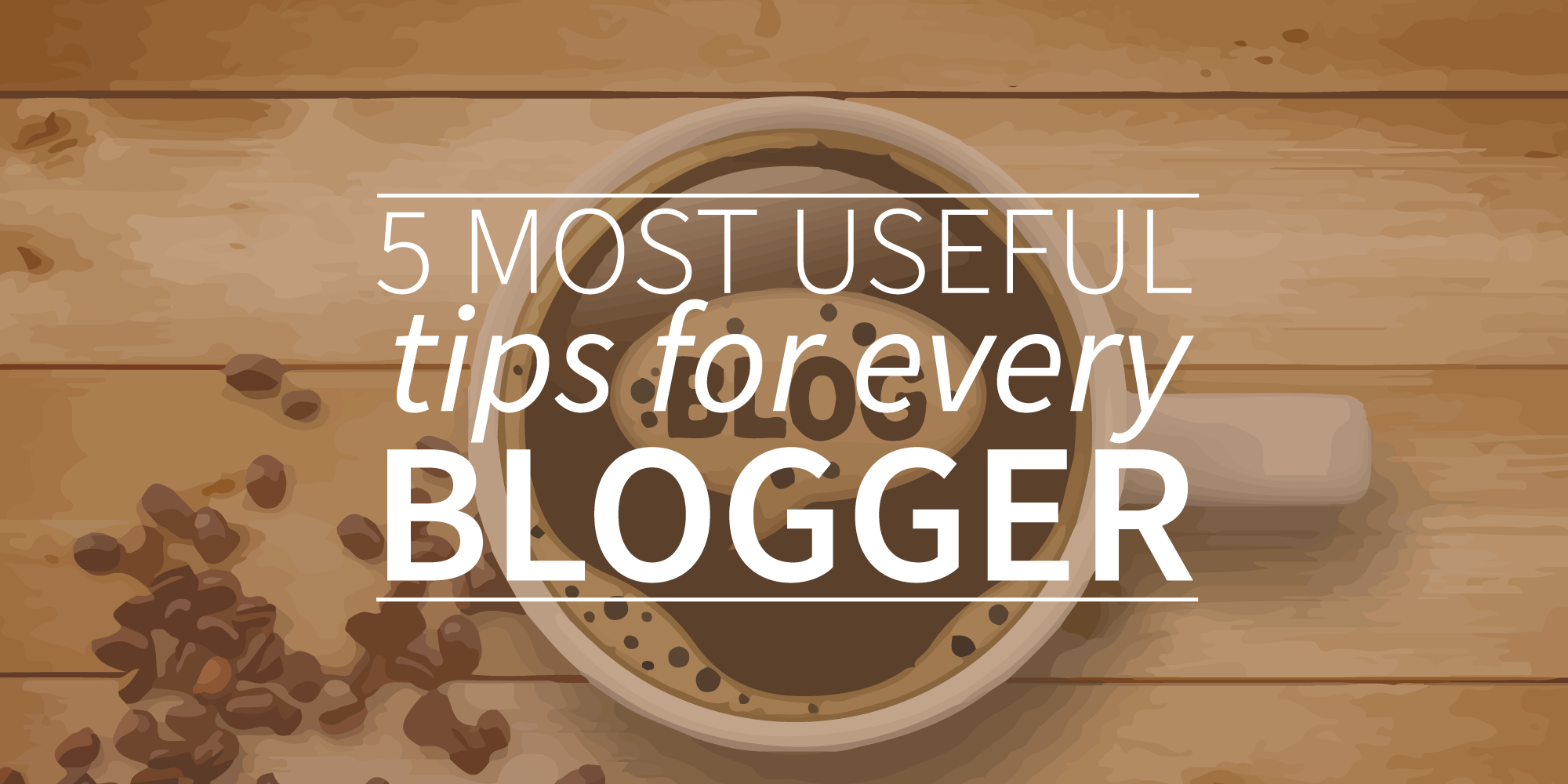 5 Most Useful Tips For Every Blogger | Textmetrics 5 Most Useful Tips For Every Blogger | Textmetrics
